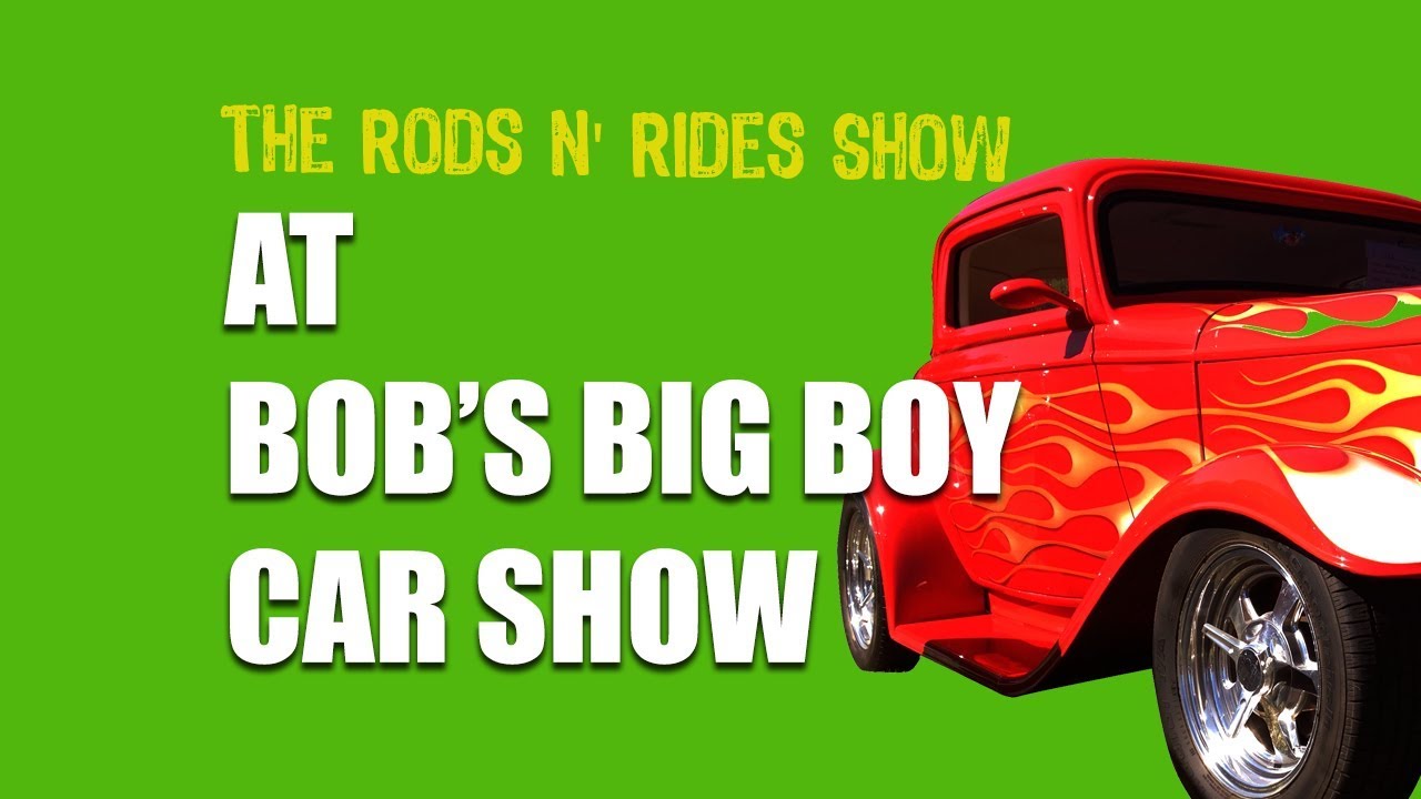 Hot Rods & Classic Cars at Bob's Big Boy | The Rods n' Rides Show at ...