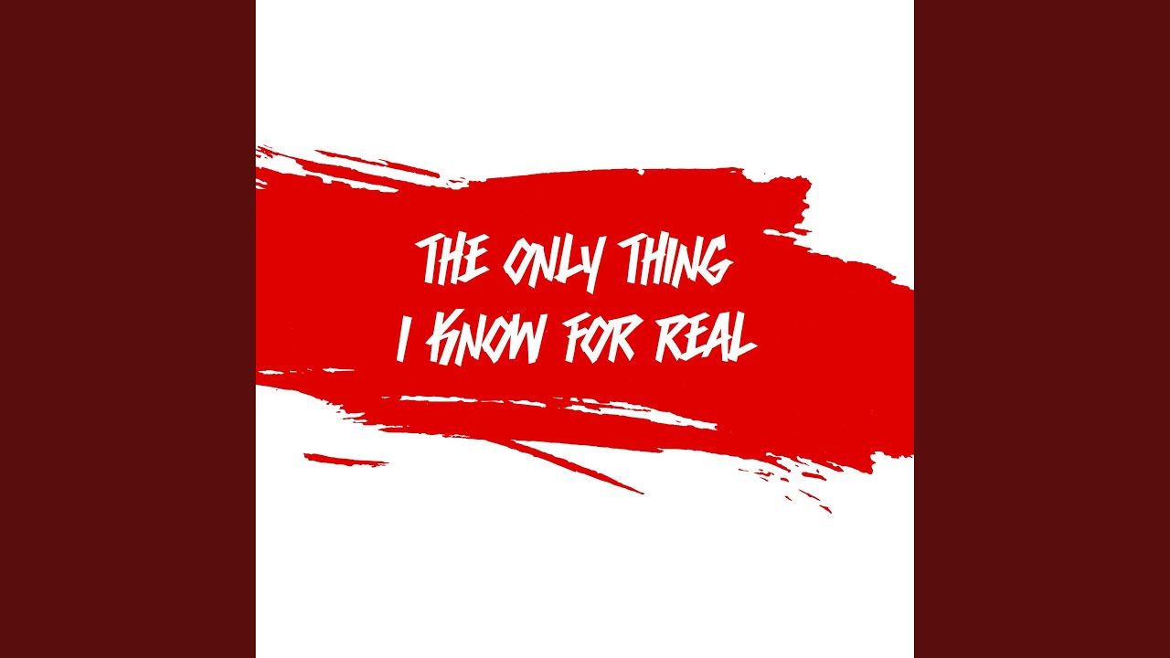 The Only Thing I Know For Real - YouTube Music