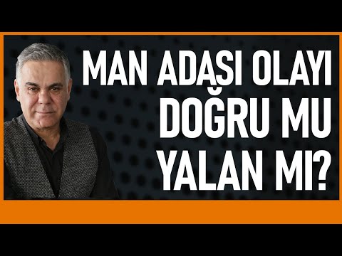 MAN ADASI OLAYI DOĞRU MU YALAN MI?