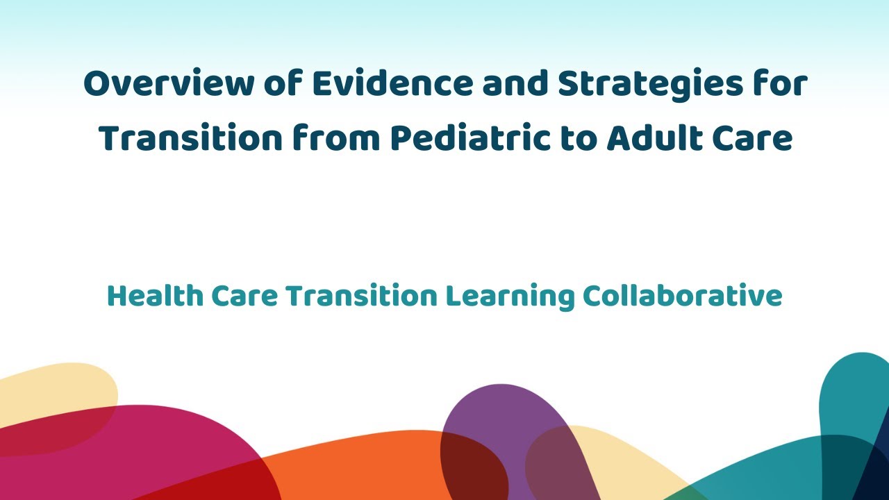 Overview of Evidence and Strategies for Healthcare Transition - YouTube