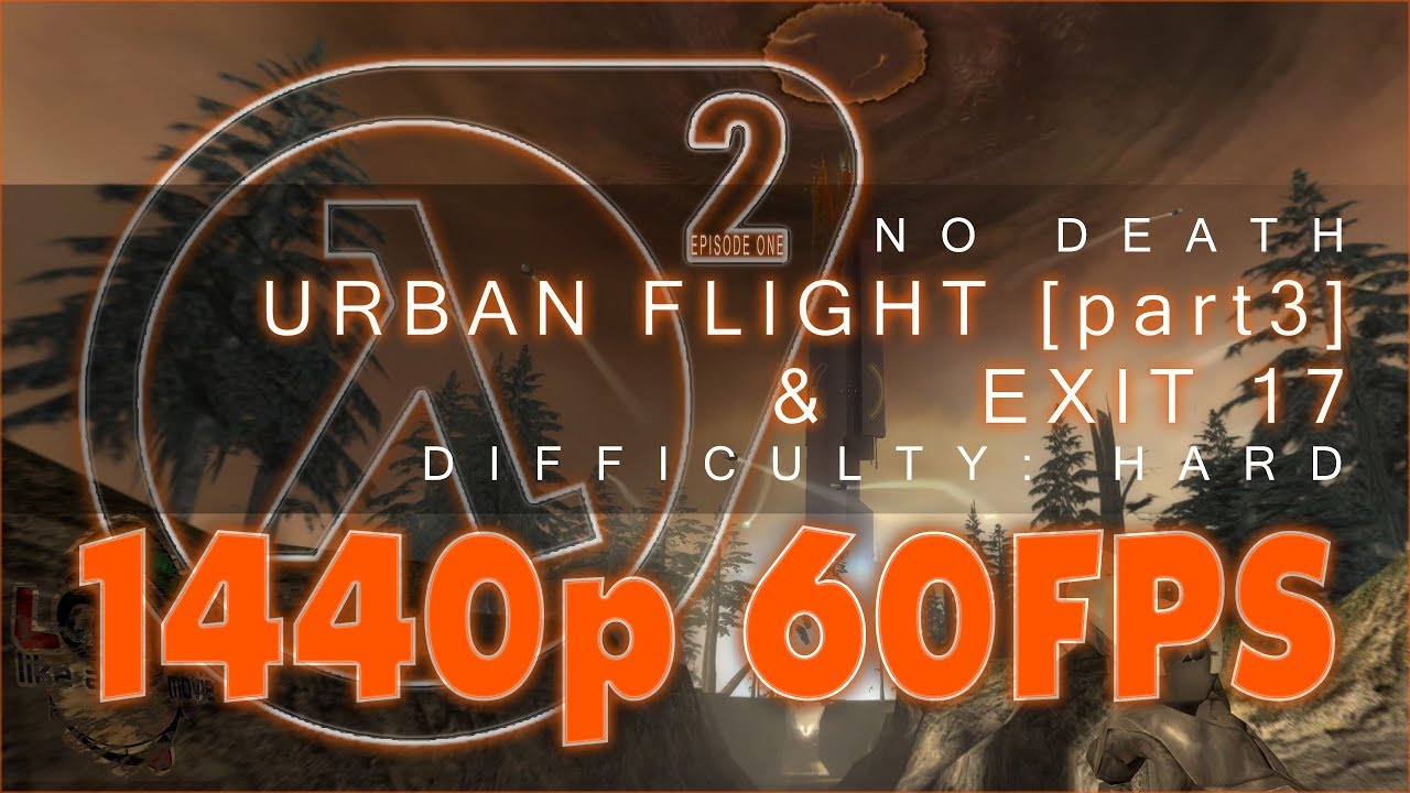 HALF-LIFE 2 - EPISODE ONE - URBAN FLIGHT - PART III & EXIT 17 [2K60FPS ...