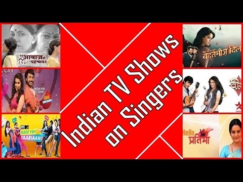 6 Indian Television Shows on Singers : TV Dramas based on Music - YouTube