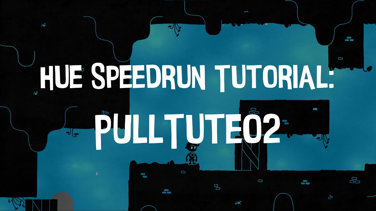 PullTute02 - Hue Speedrun Tutorial (Universal+Glitched) - YouTube
