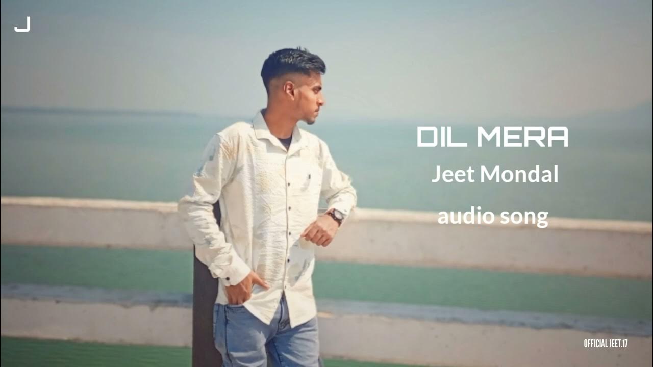 DIL MERA - Jeet Mondal | audio song - YouTube