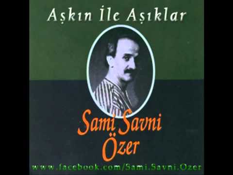 Sami Savni Özer - Aşkın İle Aşıklar