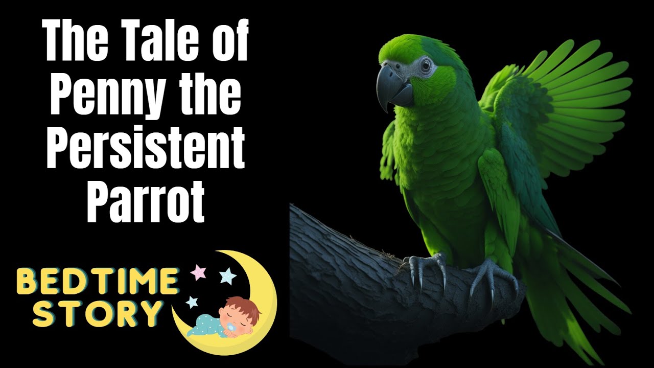 The Tale of Penny the Persistent Parrot -Moral Bedtime Story for Kids ...