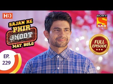 Sajan Re Phir Jhoot Mat Bolo - Ep 229 - Full Episode - 12th April, 2018