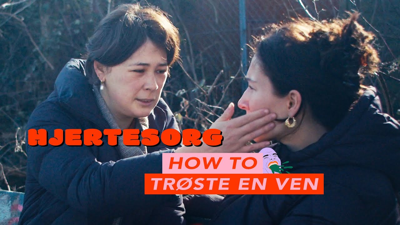 How To: Trøste en veninde - YouTube