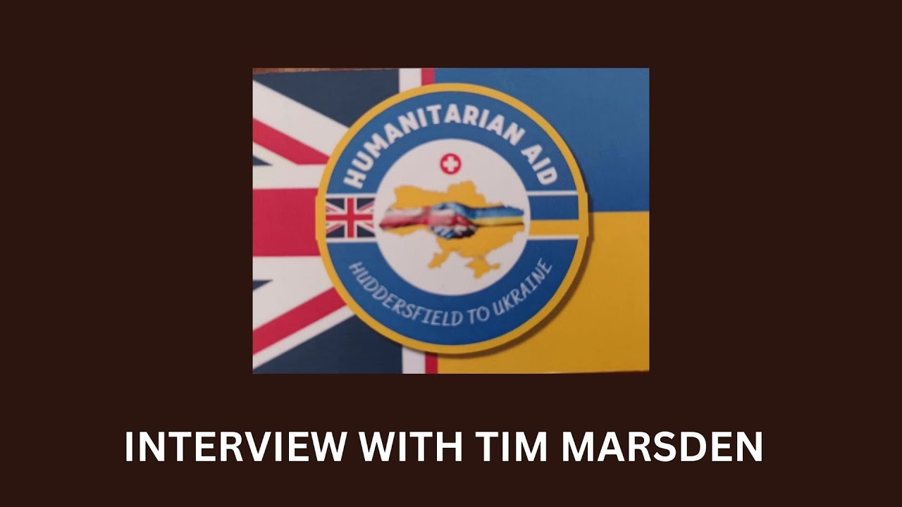 HUDDERSFIELD TO UKRAINE HUMANITARIAN AID (TIM MARSDEN) UKRAINE - YouTube