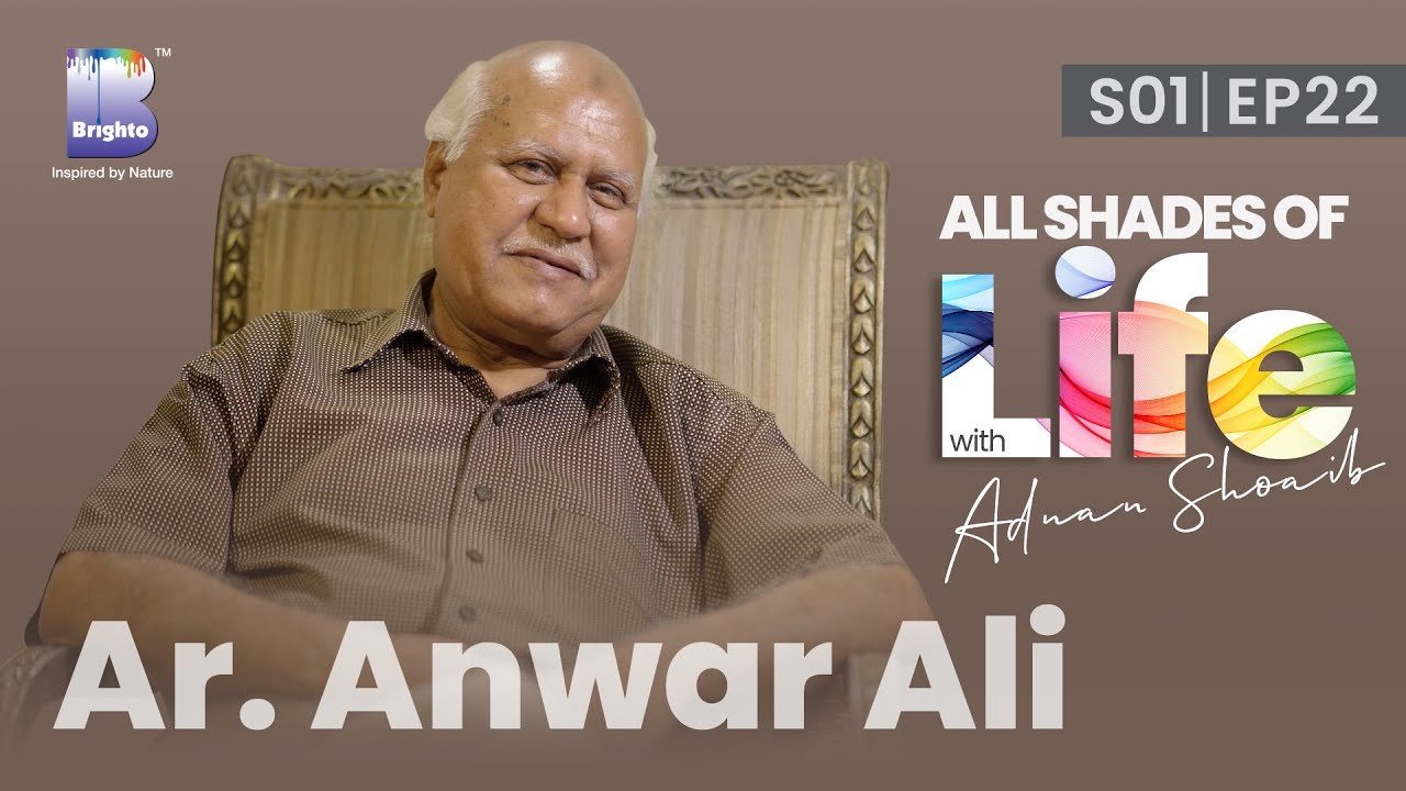 All Shades of Life with Ar. Anwar Ali | SE01 | EP22 - YouTube