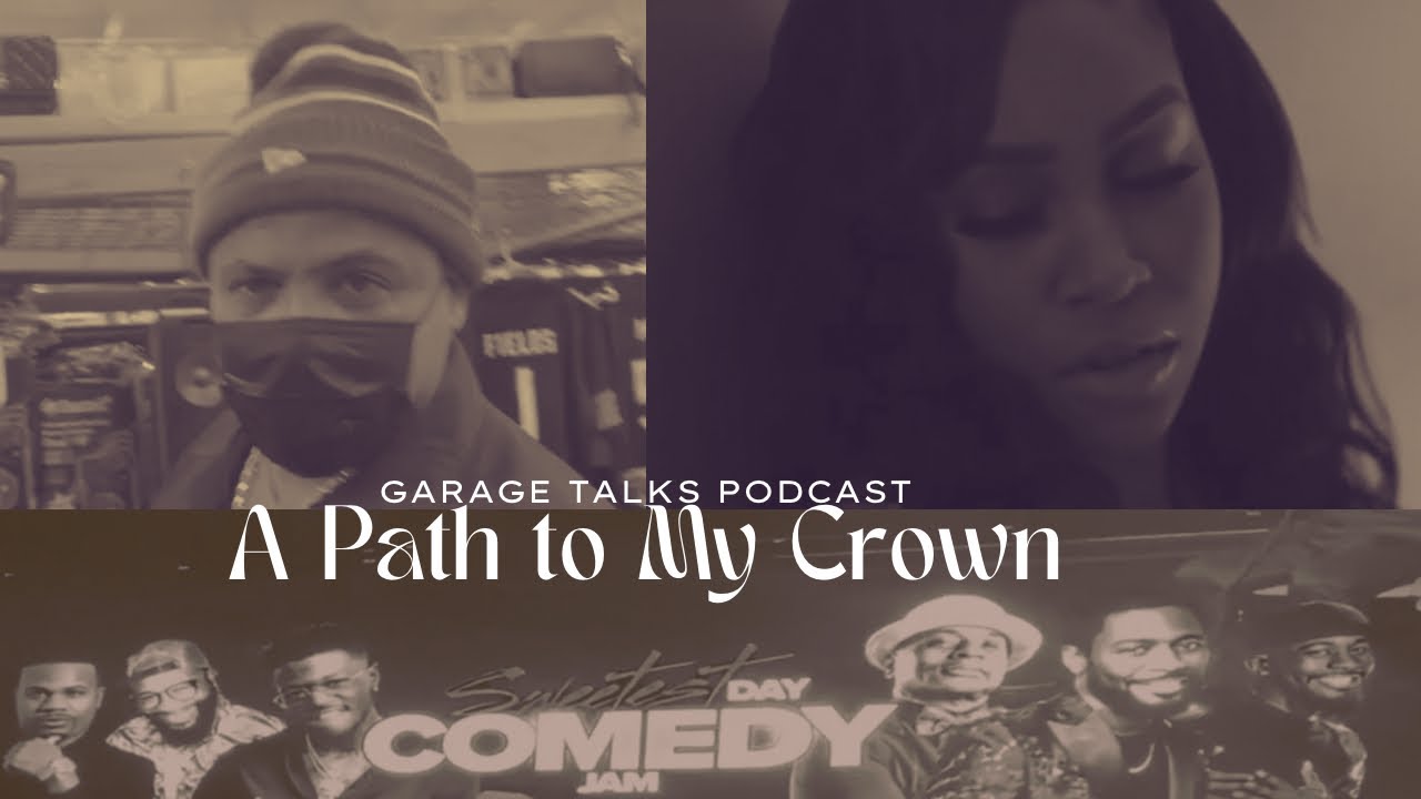 Garage Talks Presents: A Path to My Crown | Episode 4: Laughter, Legacy ...