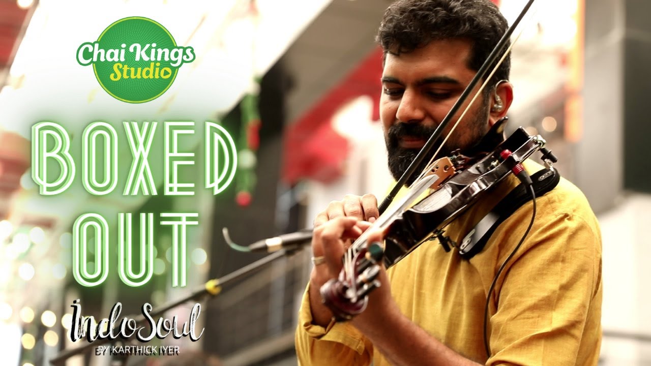 Boxed Out | IndoSoul by Karthick Iyer | Chai Kings Studio - YouTube