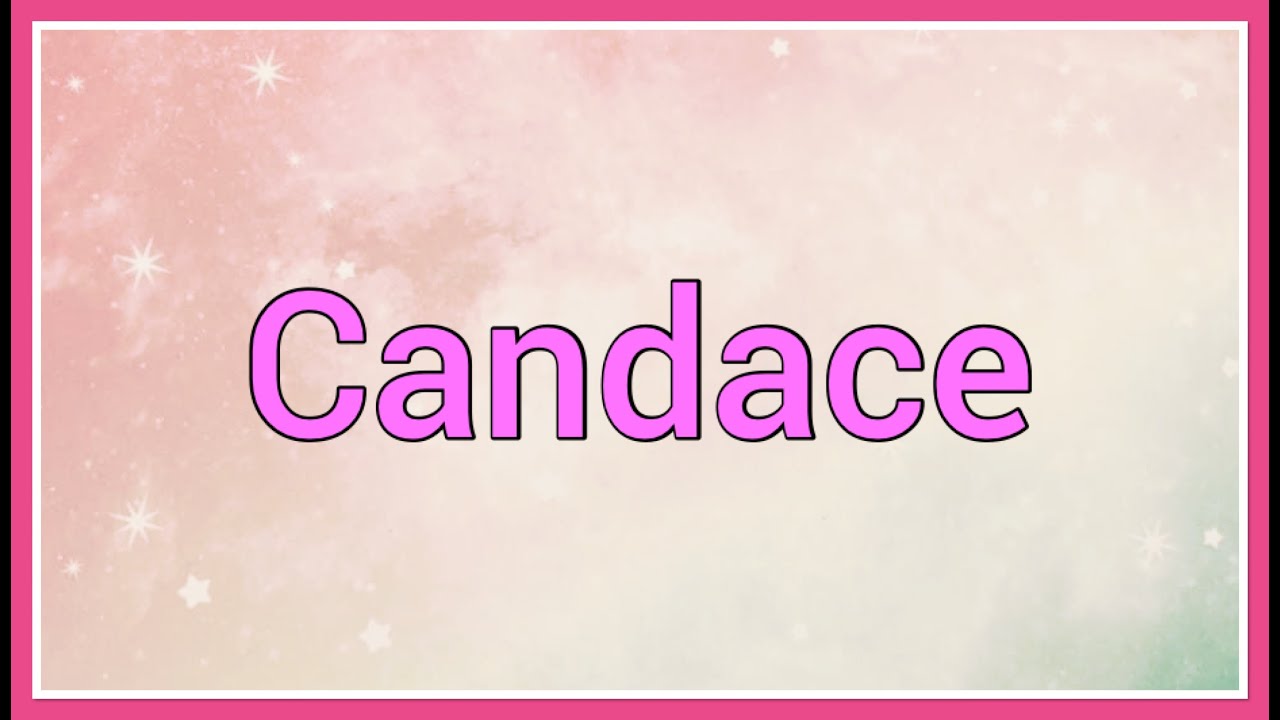 Candace | Name Origin Meaning Variations - YouTube