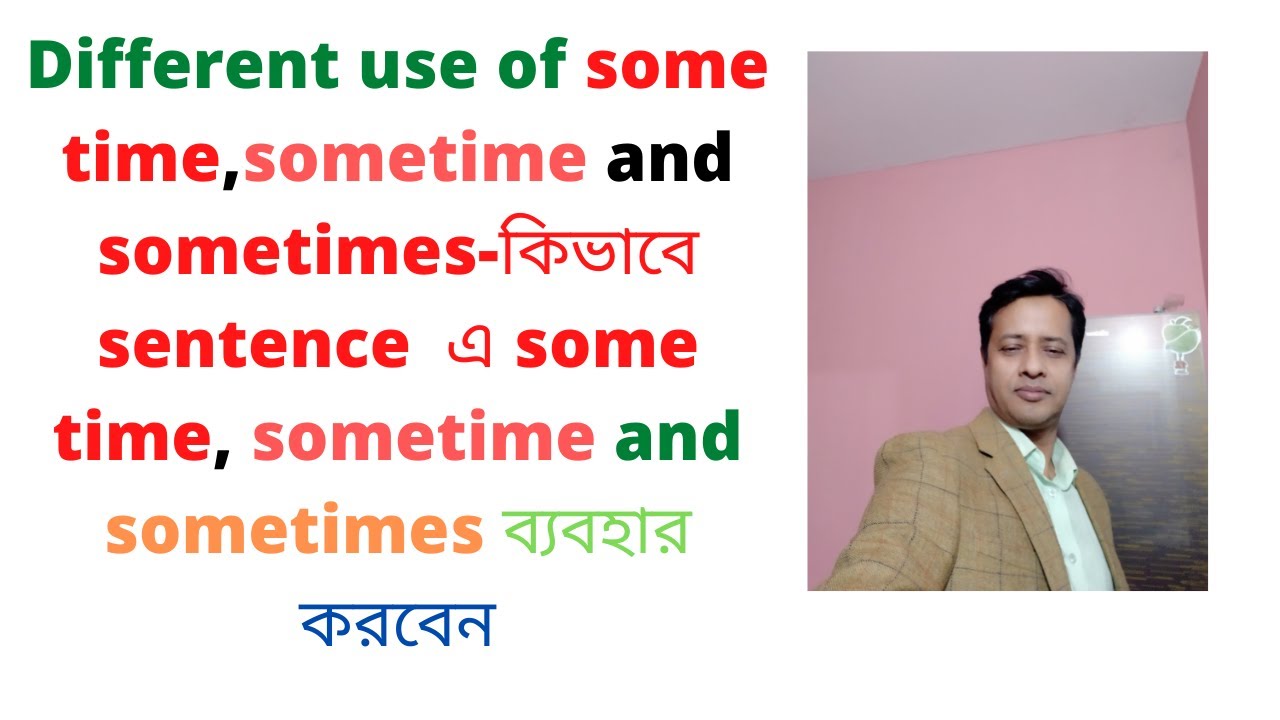 Different usage of some time, sometime and sometimes BY 15 MINUTES ...