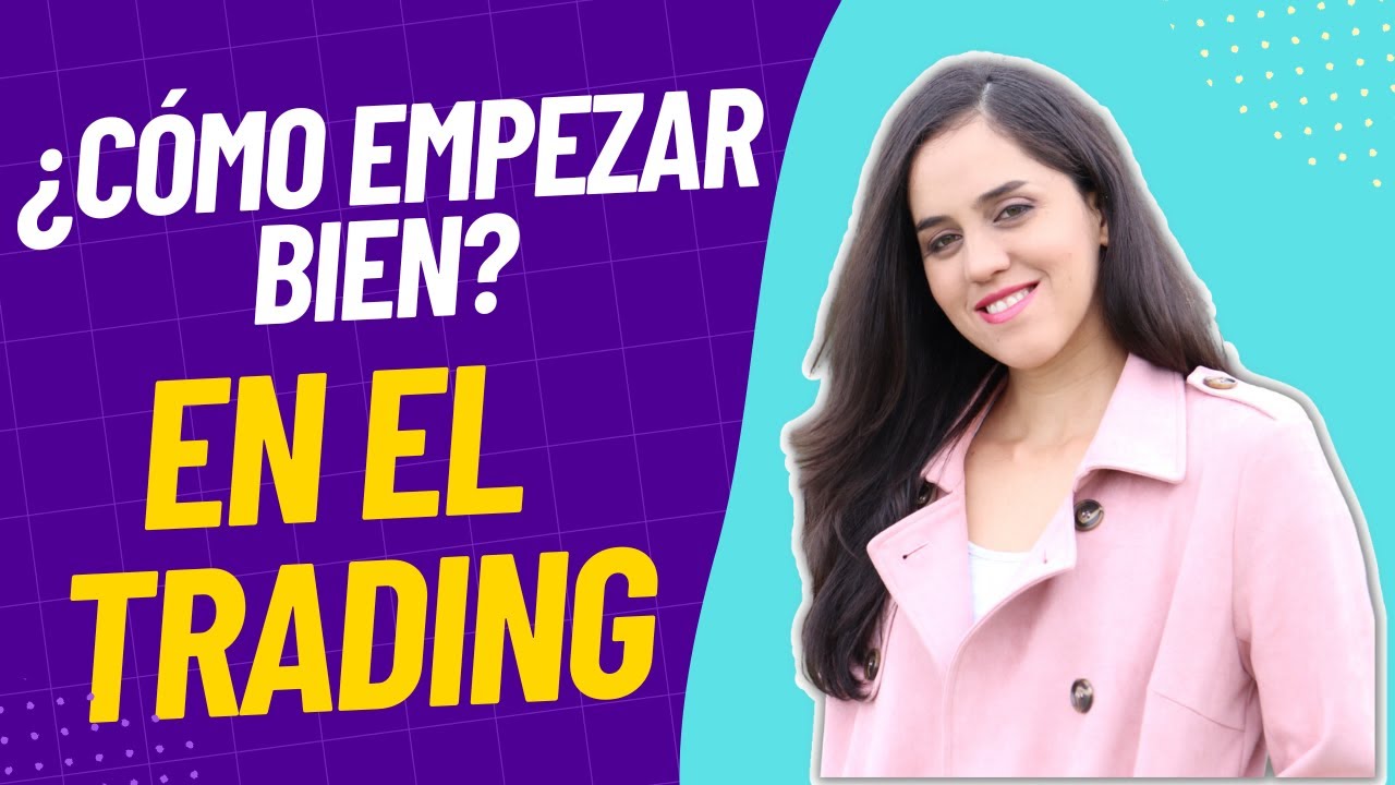 👌¿Cómo EMPEZAR BIEN en el Trading 10 Pasos para Hacerlo como un ...