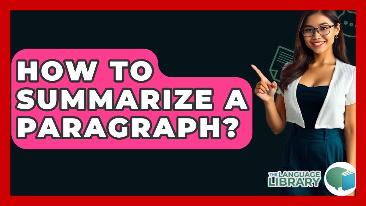 How To Summarize A Paragraph? - The Language Library - YouTube