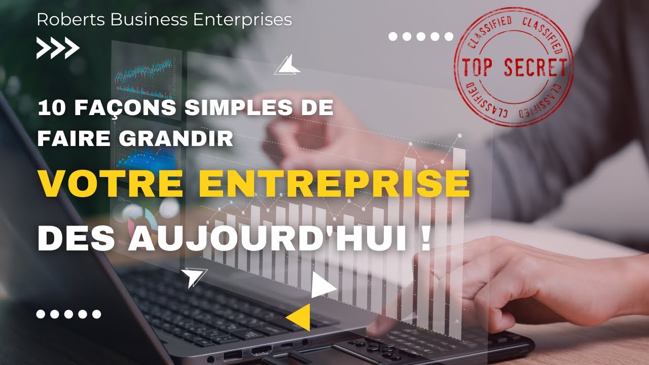 10 Façons Simples de Faire Grandir Votre Entreprise Dès Aujourd'hui ...