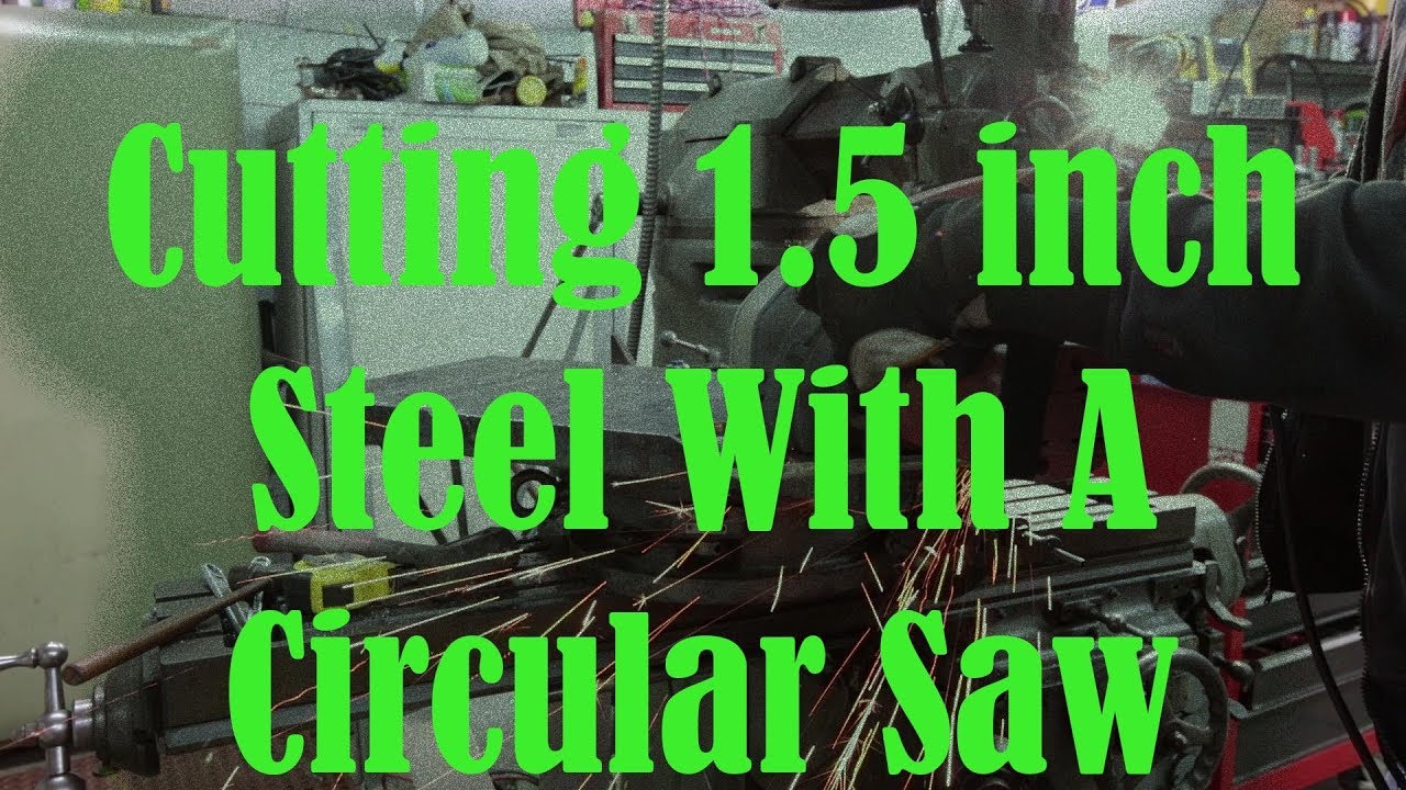 Cutting 1.5 inch Steel With A Milwaukee Circular Saw - YouTube