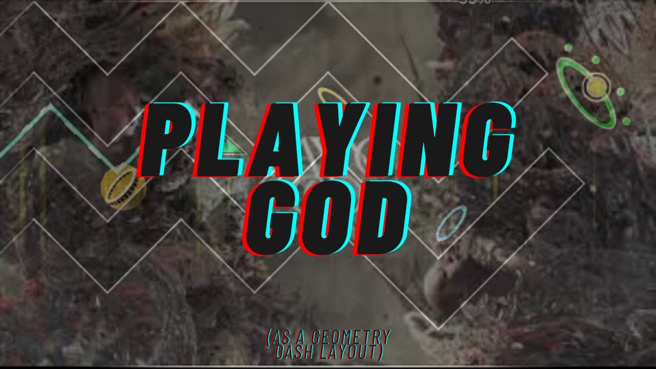 Playing God As A Geometry Dash Layout - YouTube