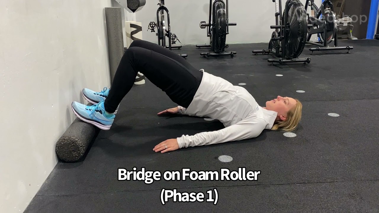 Bridge on Foam Roller | Phase 1 - YouTube