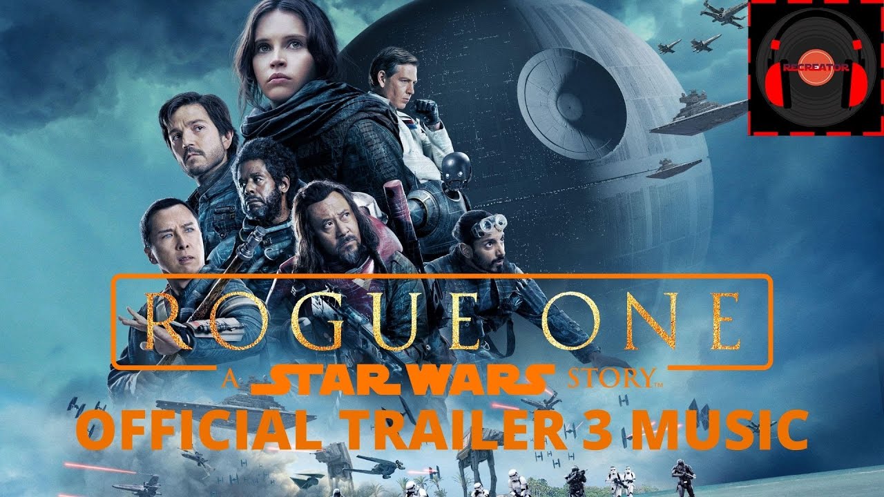 Rogue One: A Star Wars Story Official Trailer #3 Music | ReCreator ...