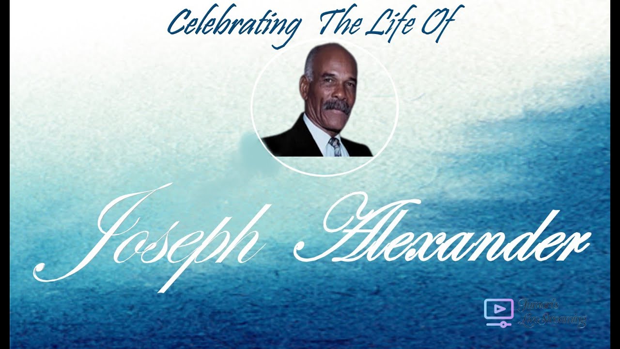 Celebrating The Life Of: Joseph Alexander - YouTube