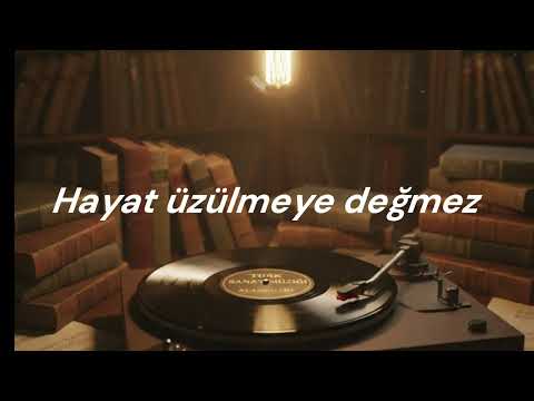 HAYAT ÜZÜLMEYE DEĞMEZ