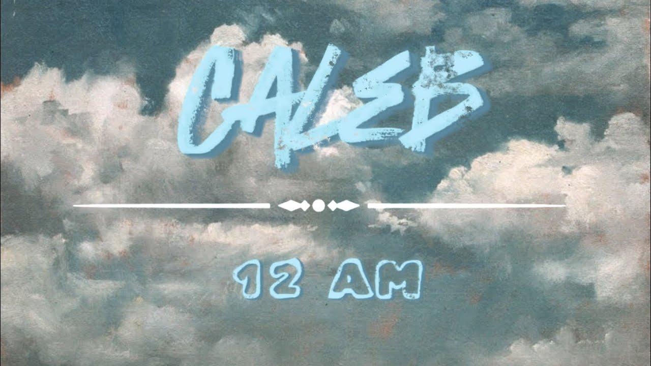 Caleb 12 A.M - YouTube