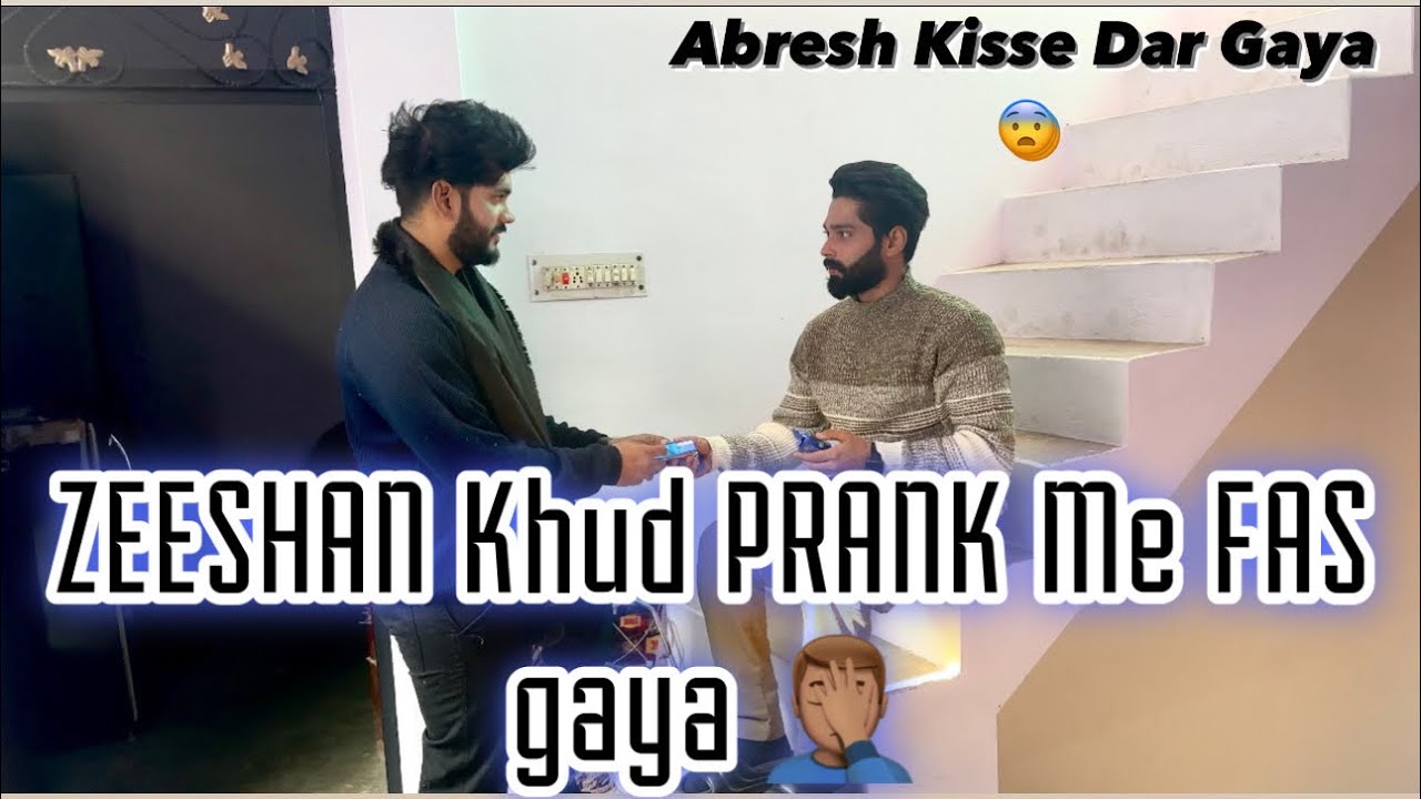 Zeeshan khud Prank Ho Gaya | Prank On Family 😝 | Abresh Kisse Darta Hai ...
