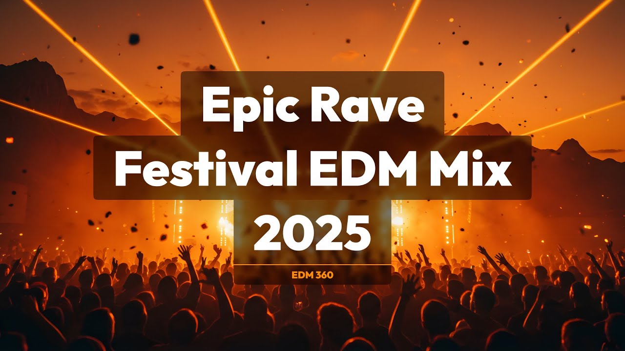 Epic Rave Festival EDM Mix 2025 🚀 | High-Energy, Melodies & Drops | Non ...