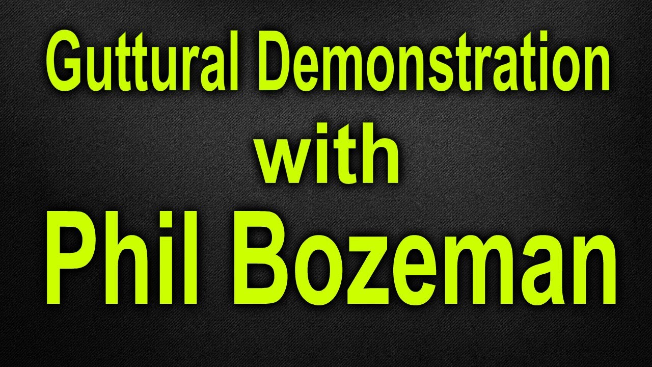 Guttural Demonstration with Phil Bozeman - YouTube