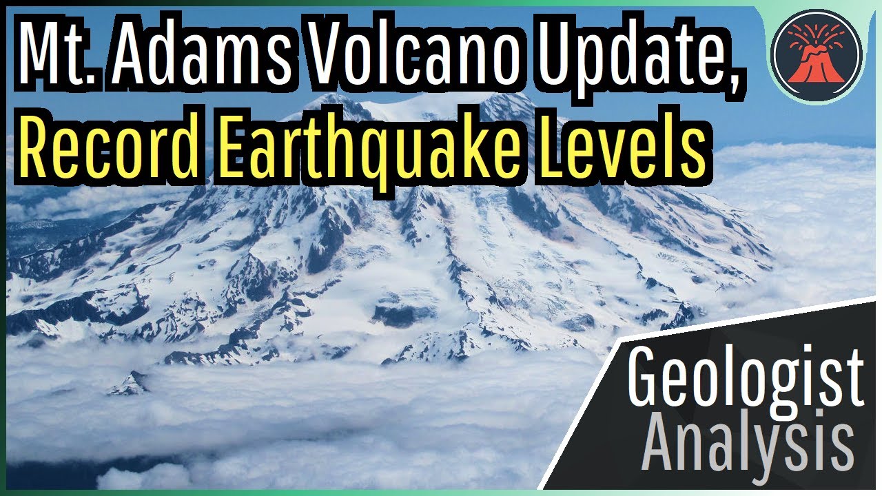 Mount Adams Washington Volcano Update; Dramatic Jump in Earthquakes ...