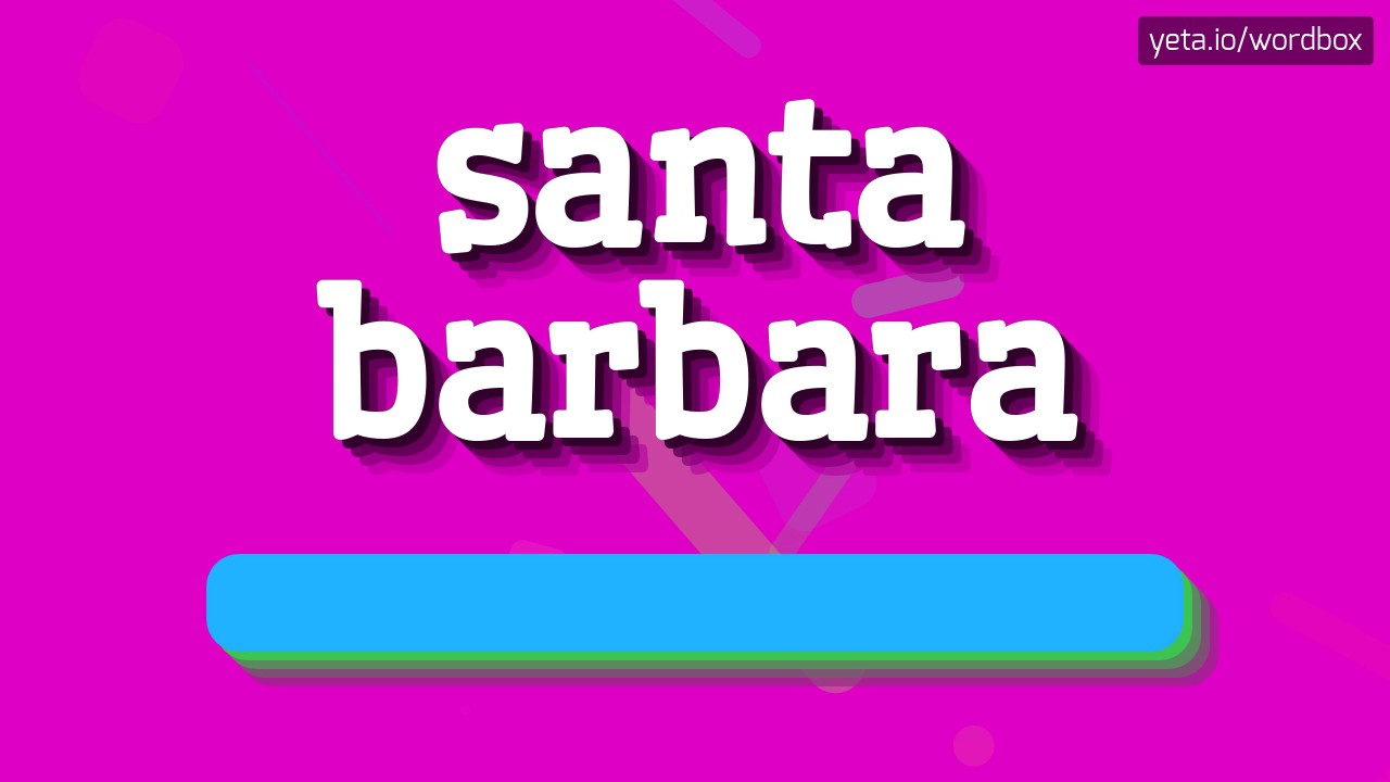SANTA BARBARA - HOW TO PRONOUNCE IT!? - YouTube
