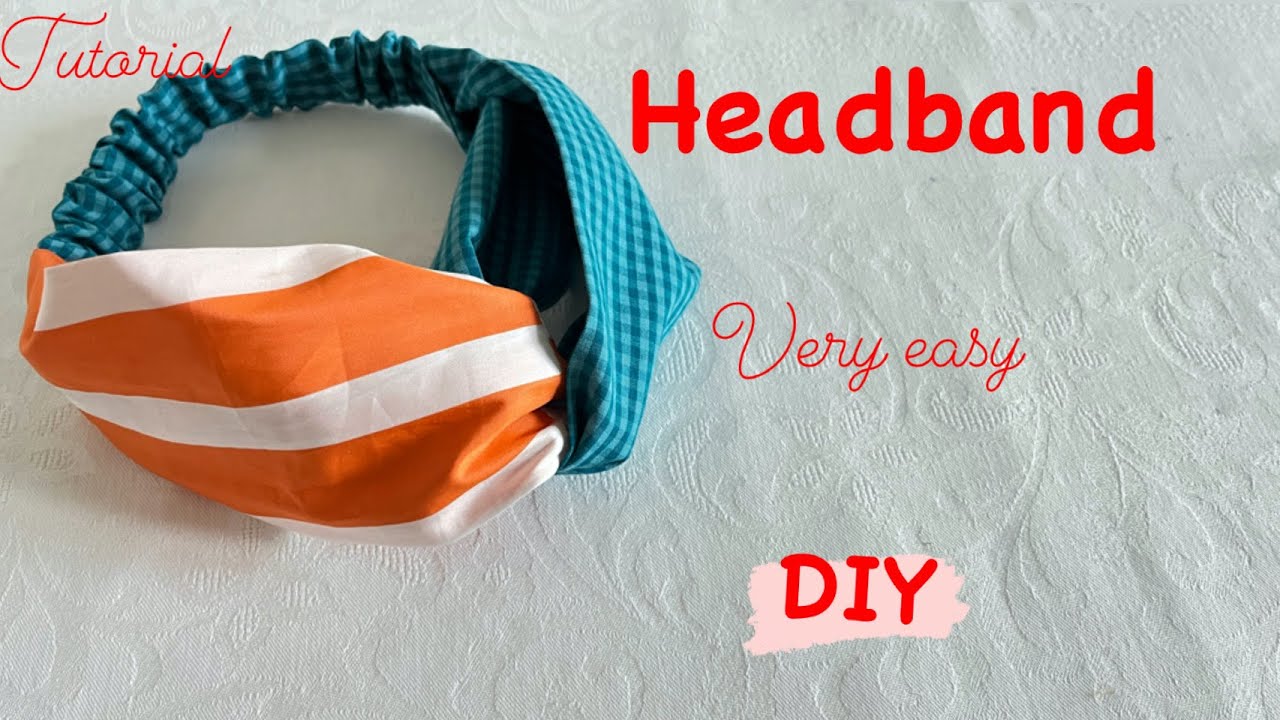 #20 Tutorial Headband DIY very easy to sew - YouTube