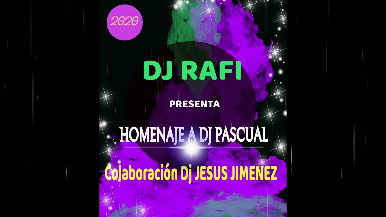 DJ RAFI Y DJ JESUS JIMÉNEZ (HOMENAJE A DJ PASCUAL) - YouTube