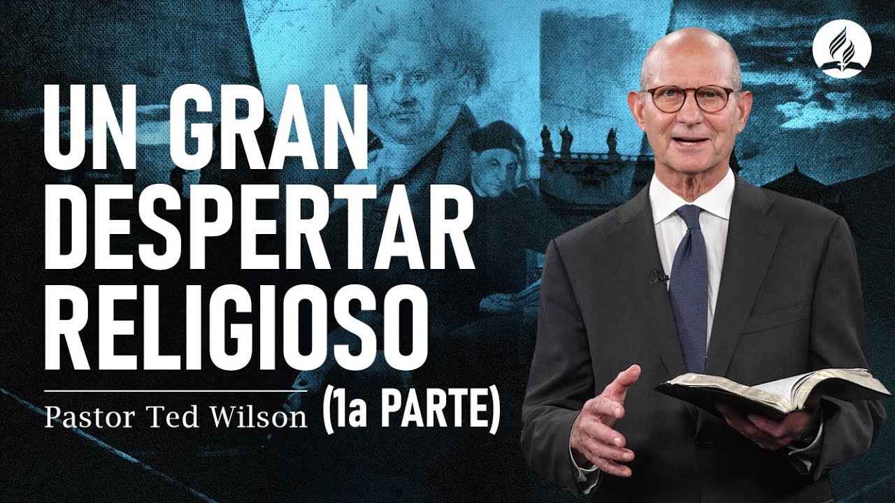 Un Gran Despertar Religioso - Parte 1 | Pastor Ted Wilson - YouTube