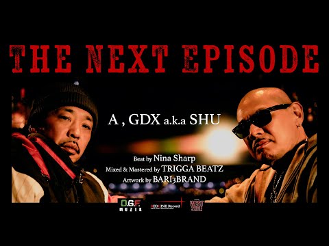 A. GDX a.k.a SHU 「The Next Episode」Beats by. Nina Sharp #日本語ラップ BARI3BRAND