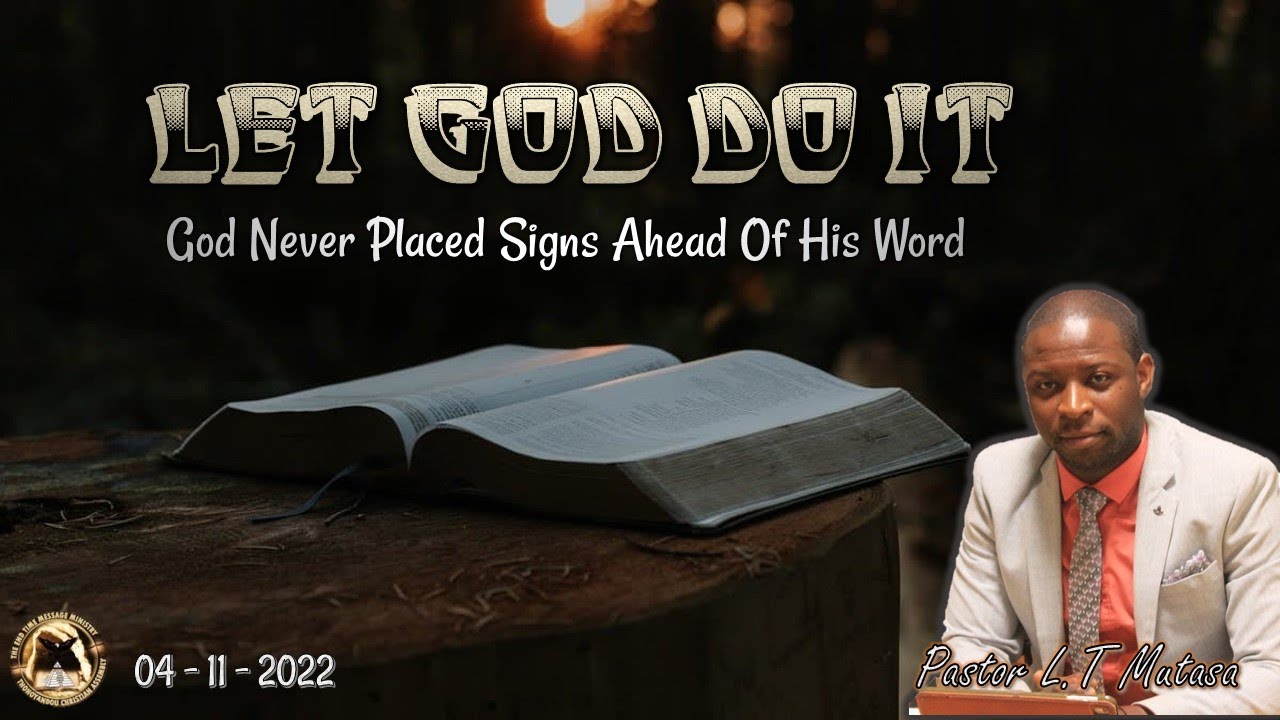Let God Do It :God Never Placed Signs Ahead Of His Word - 041122 - YouTube