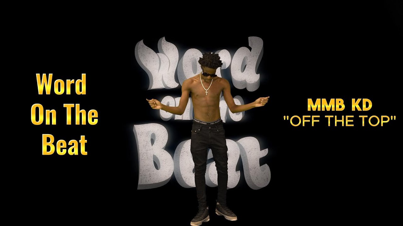 Word on the Beat - Mmb KD - Off the Top - YouTube