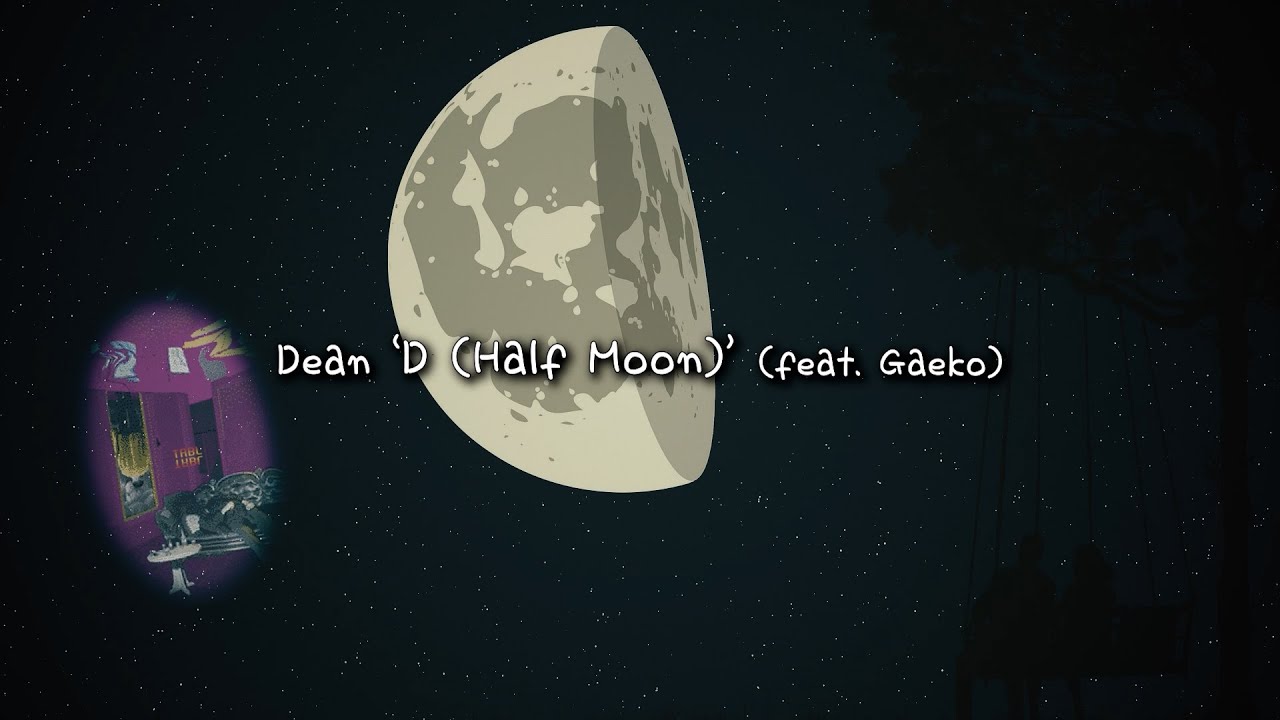 [가사] 반의 반이라도 내게 남았더라면 | Dean (딘) - D (Half Moon) ft. Gaeko (개코) 리릭비디오 ...