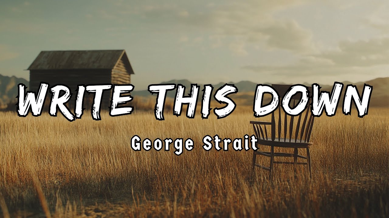 Write This Down - George Strait ( Lyrics/Letra ) - YouTube