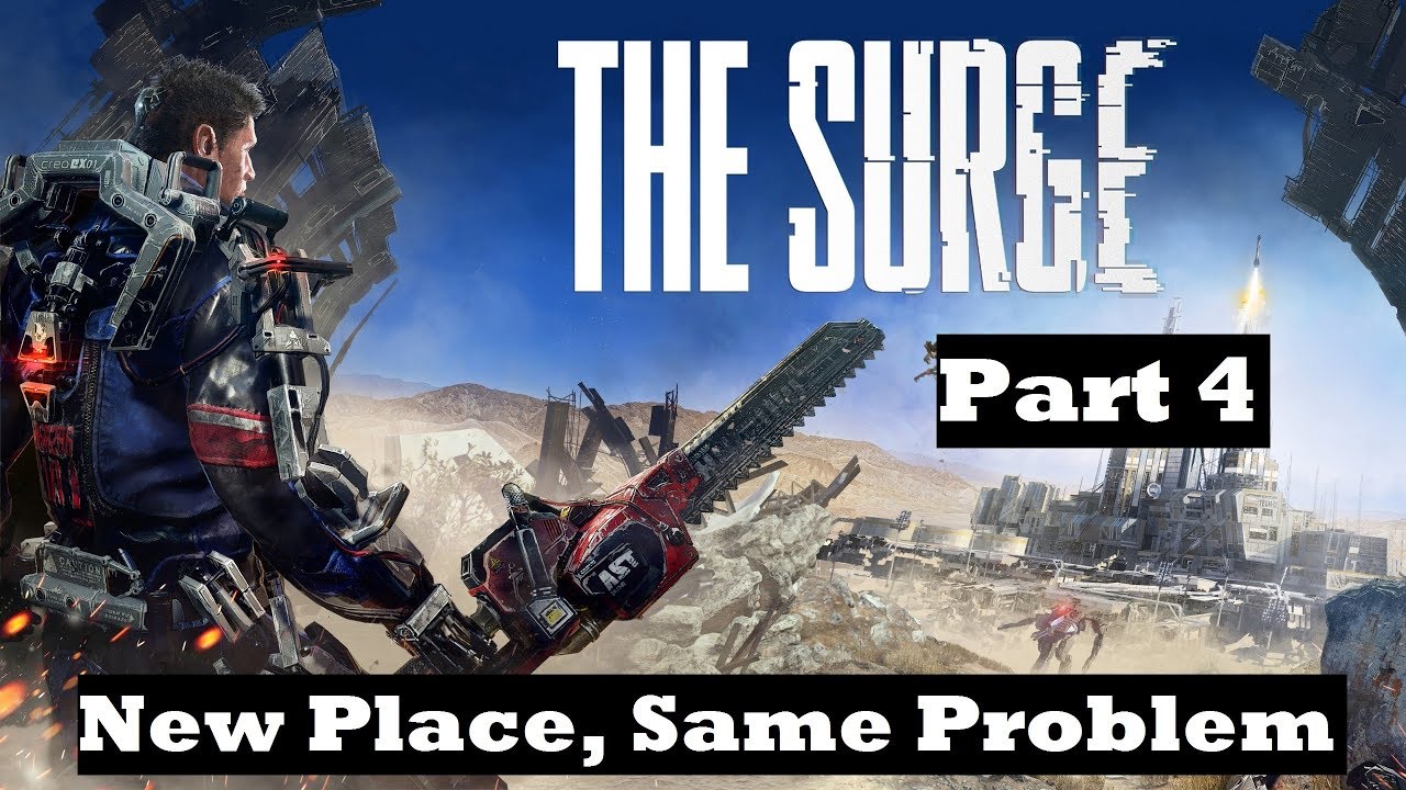 The Surge Part 4 - New Place, Same Problem - YouTube