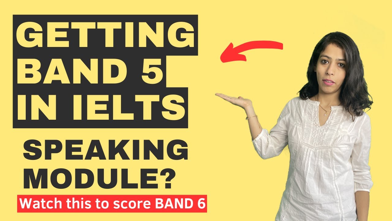 Getting BAND 5 in IELTS Speaking Module? Watch this to score BAND 6 ...