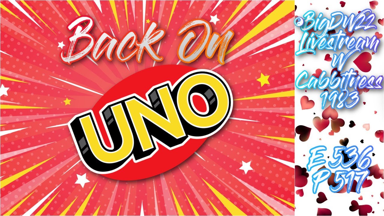 Back on UNO (UNO) BigDW22 Livestream W Cabbitness1983 E 536 P 517 - YouTube