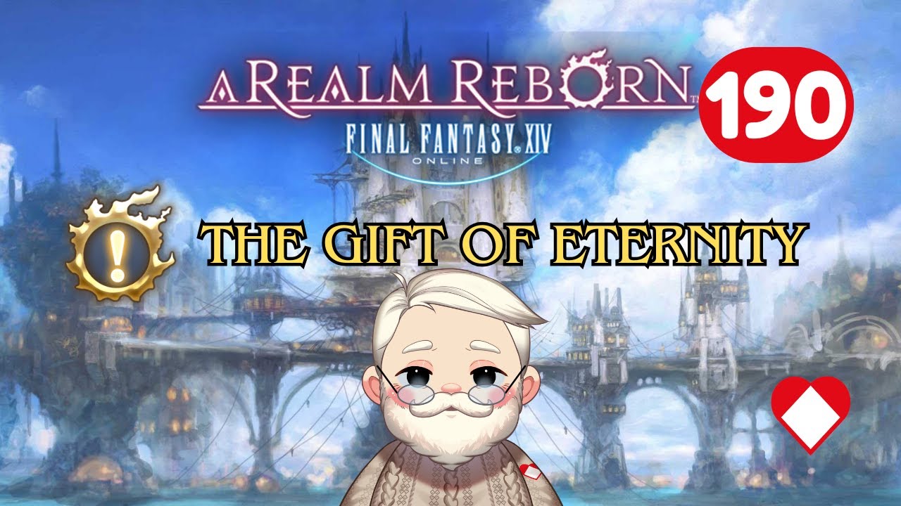 Final Fantasy XIV A Realm Reborn - The Gift Of Eternity - Episode 190 ...