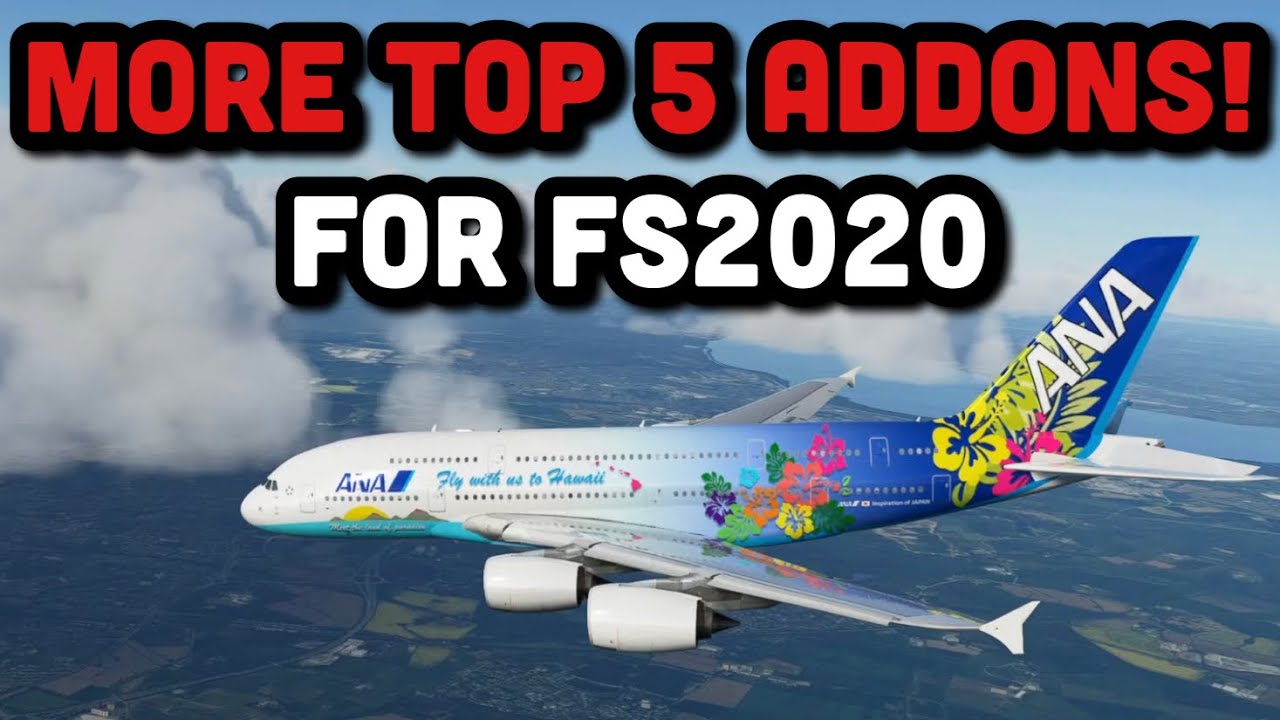 TOP 5 ADDONS For Microsoft Flight Simulator | Improve YOUR FS2020 - YouTube