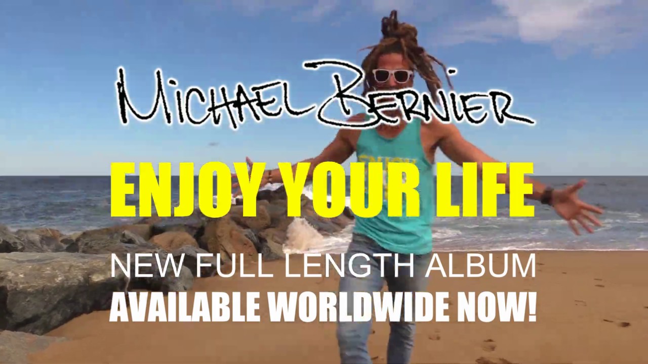 Michael Bernier - Enjoy Your Life - Full Length Reggae Rock Album OUT ...