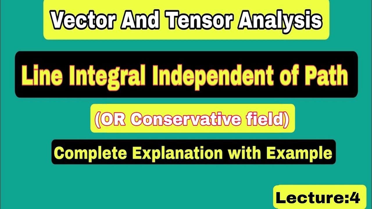 Line Integral Independent of Path|Conservative field|Vector and tensor analysis|Lecture:4 - YouTube