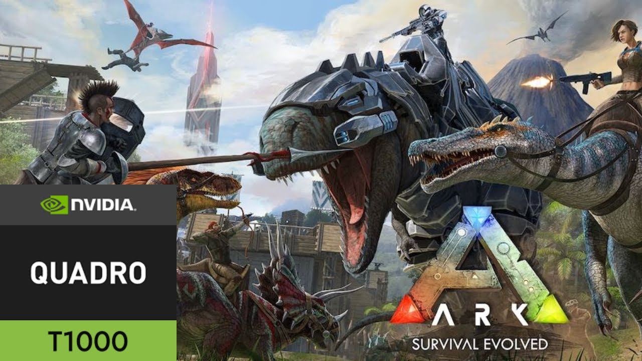ARK: Survival Evolved Benchmark | Quadro T1000 4GB | 1080p / 900p ...