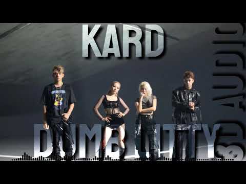 KARD - DUMB LITTY (3D AUDIO+BASS BOOSTED)